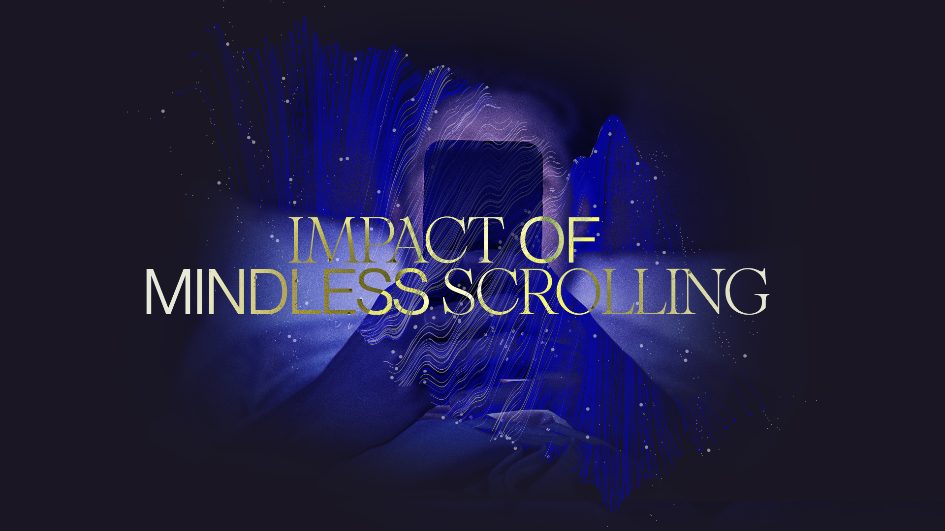 The Impact of Mindless Scrolling - We Are Tilt